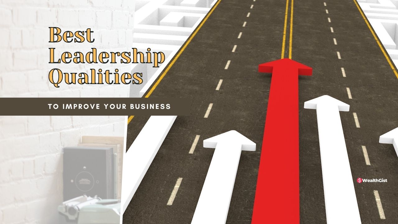 10 Best Leadership Qualities To Improve Your Business